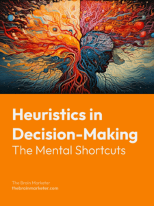 Heuristics in Decision-Making: The Mental Shortcuts - The Brain Marketer